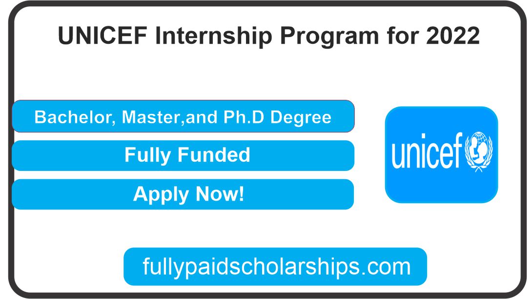 UNICEF Internship Program for 2022 (Fully Funded) UNICEF Internship Program for 2022 (Fully Funded)